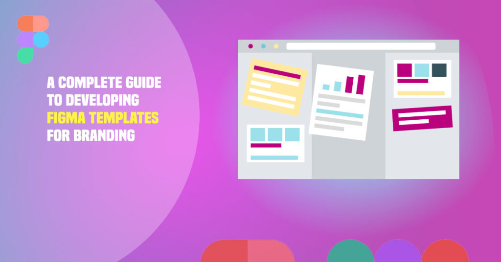 9 complete guide to developing Figma templates for branding